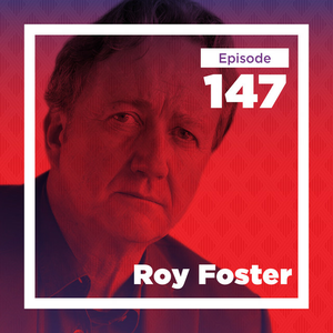 Roy Foster on Ireland’s Many Unmade Futures | podcast episode by Tyler ...