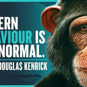 Evolved Psychology Vs The Modern World - David & Douglas Kenrick ...