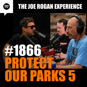 #1866 - Protect Our Parks 5 | podcast episode by Joe Rogan - Upcarta