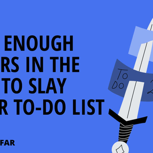 Not Enough Hours in the Day To Slay Your To-Do List | article by Nir Eyal - Upcarta